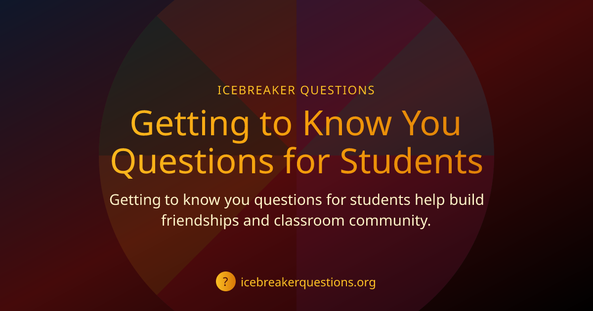 30 Getting to Know You Questions for Students and Classmates ...