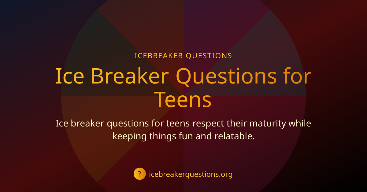 40 Ice Breaker Questions for Teens That Actually Work | Icebreaker ...
