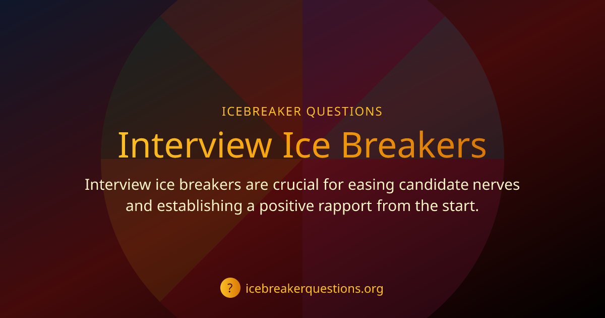 40 Interview Ice Breakers to Ease Tension and Build Rapport ...